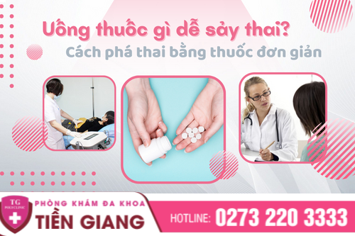 Uống thuốc gì dễ bị sảy thai, cách phá thai bằng thuốc đơn giản hiệu quả